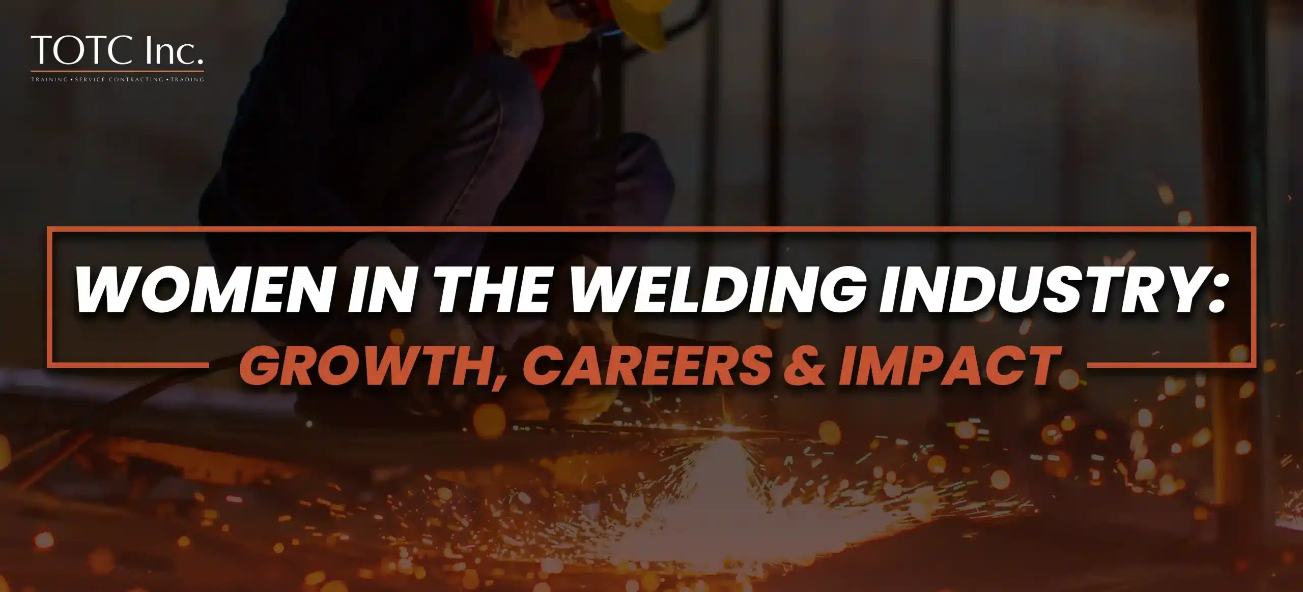 Women in Welding: Breaking Barriers & Building Careers