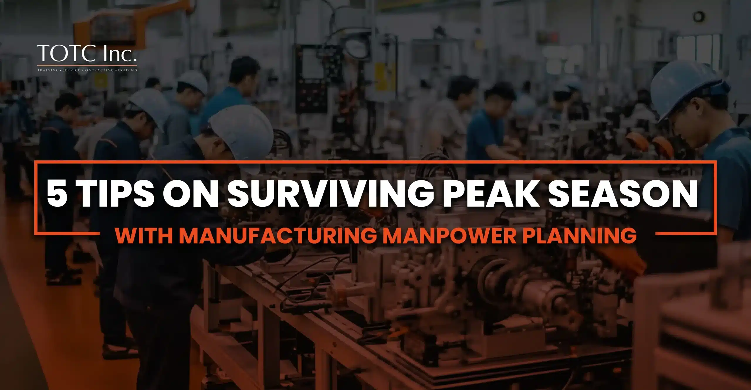 Manufacturing Manpower Planning for Peak Season - TOTC Inc.
